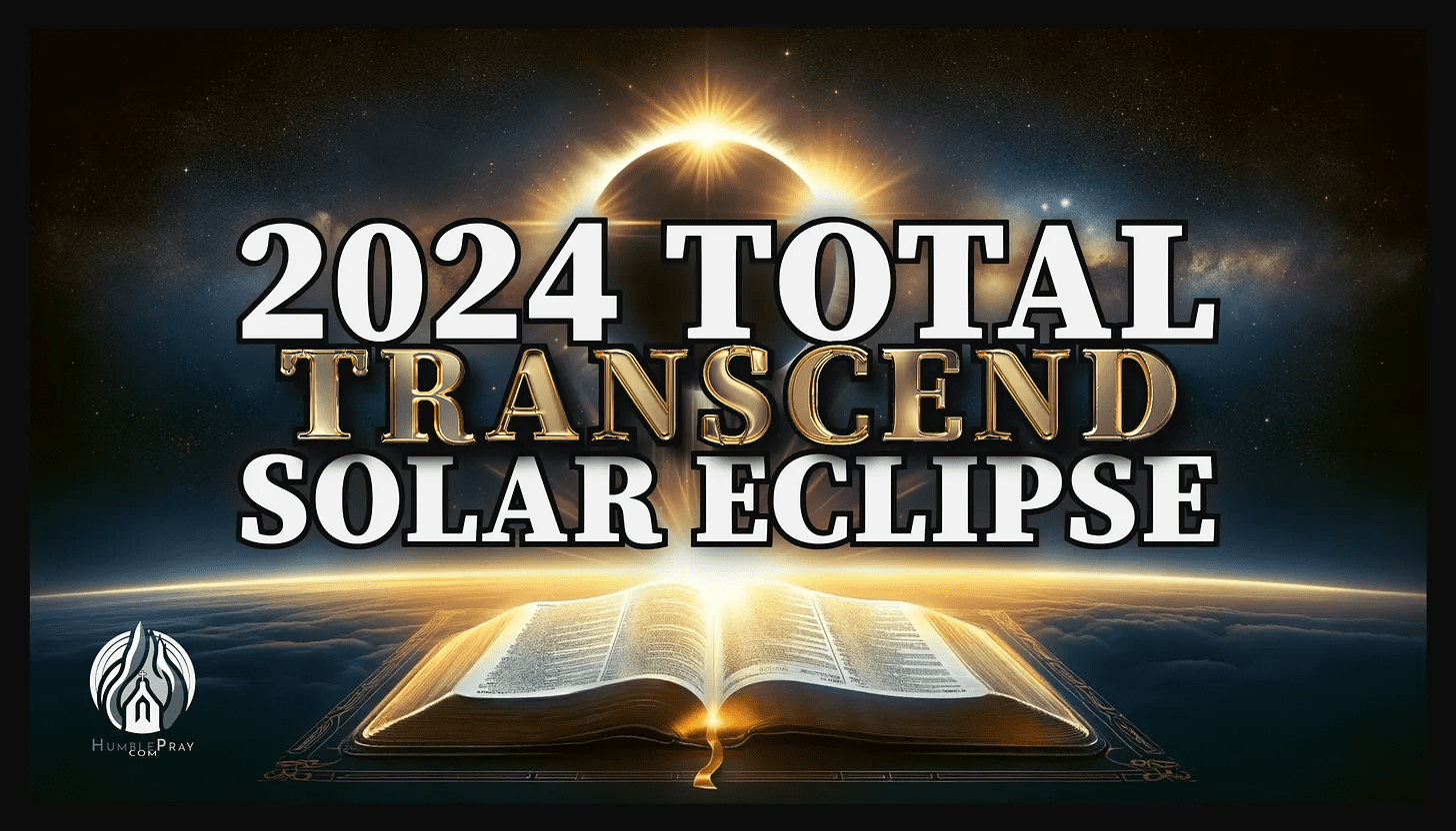 Transcend: 2024 Total Solar Eclipse | HumblePray